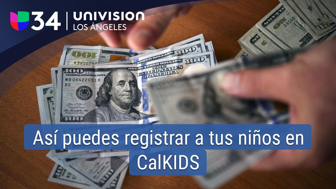 Así puedes registrar a tus niños en CalKIDS, el programa de ahorro ...