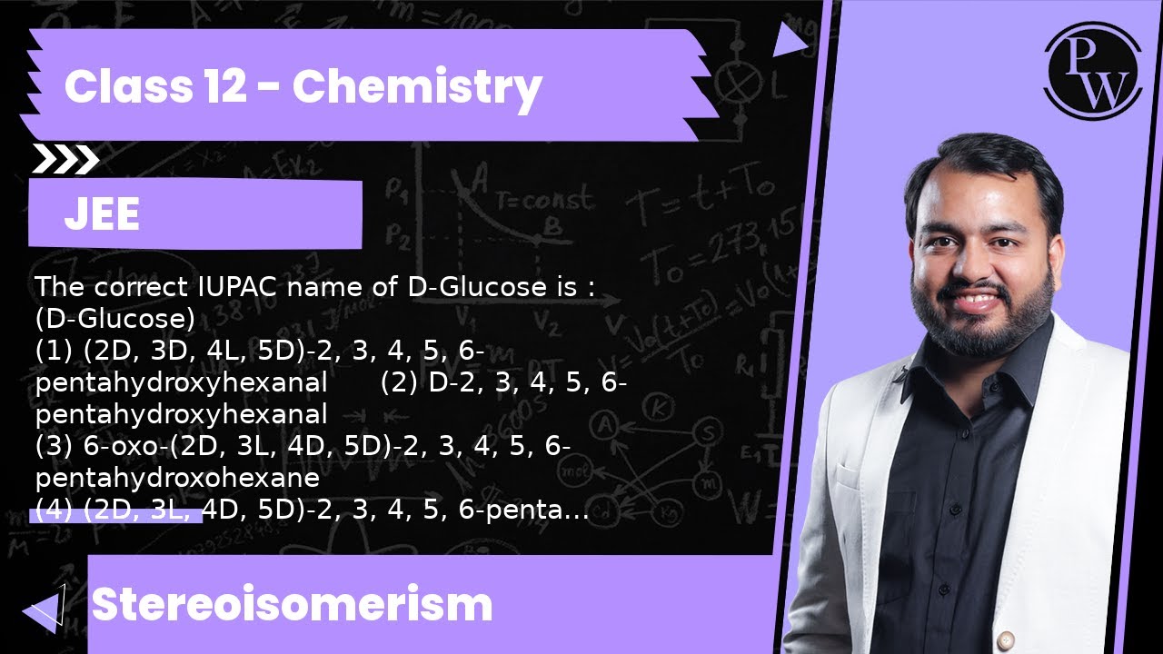 The correct IUPAC name of D-Glucose is : (D-Glucose) (1) (2D, 3D, 4L ...