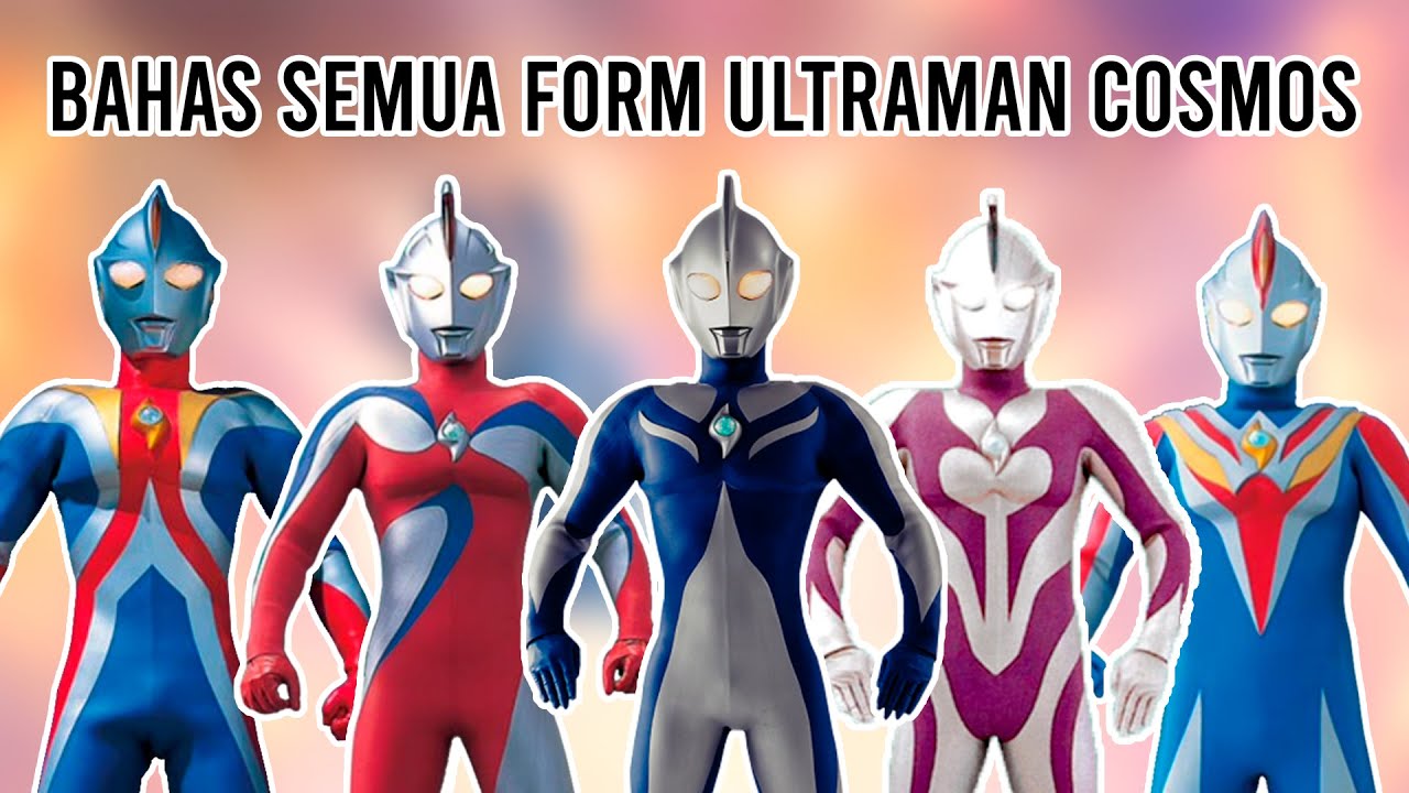 FORMNYA GG SEMUA !! - BAHAS SEMUA FORM ULTRAMAN COSMOS - YouTube