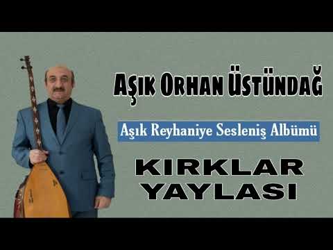 Aşık Orhan Üstündağ - Kırklar Yaylası