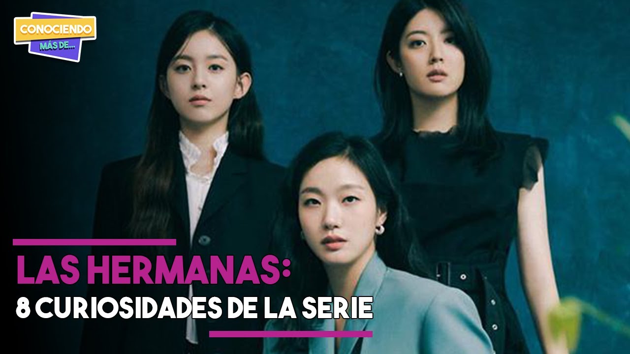 LAS HERMANAS: 8 CURIOSIDADES DE LA SERIE QUE ES TENDENCIA - Conociendo ...