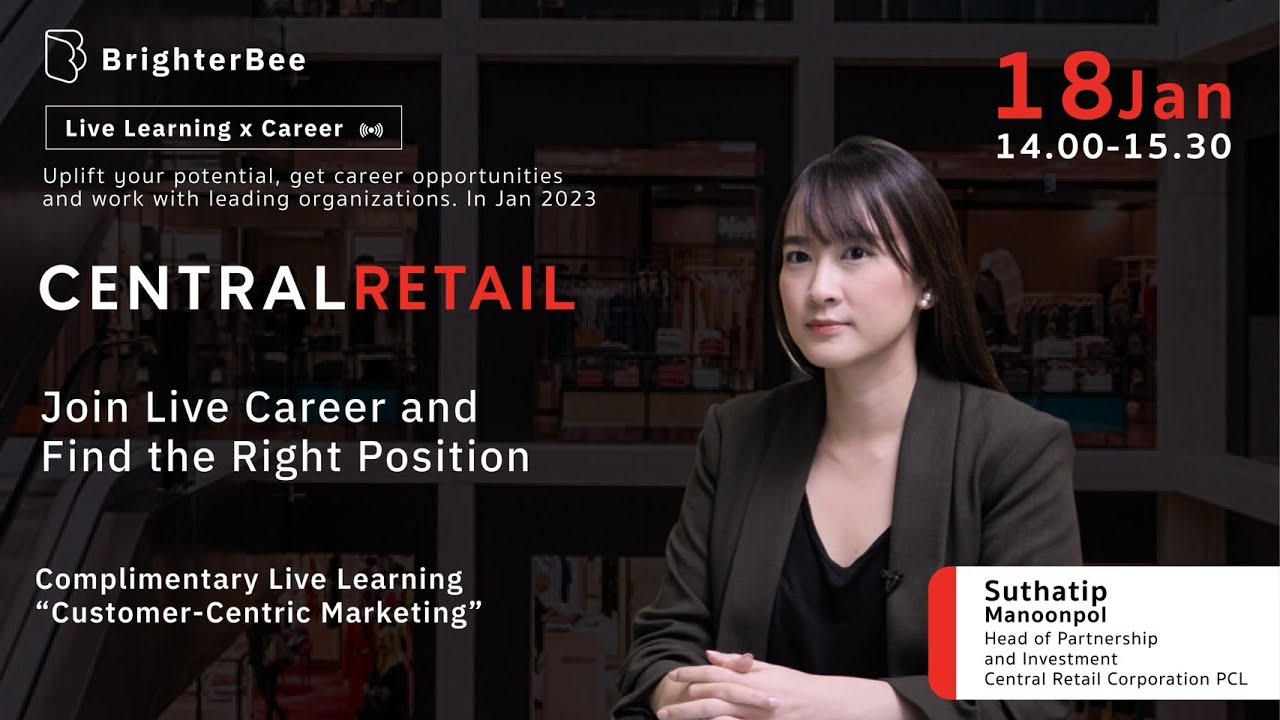 BrighterBee Live Learning x Career | Customer-Centric Marketing, Central Retail Corporation PCL ...