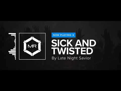 Late Night Savior - Sick And Twisted [HD]
