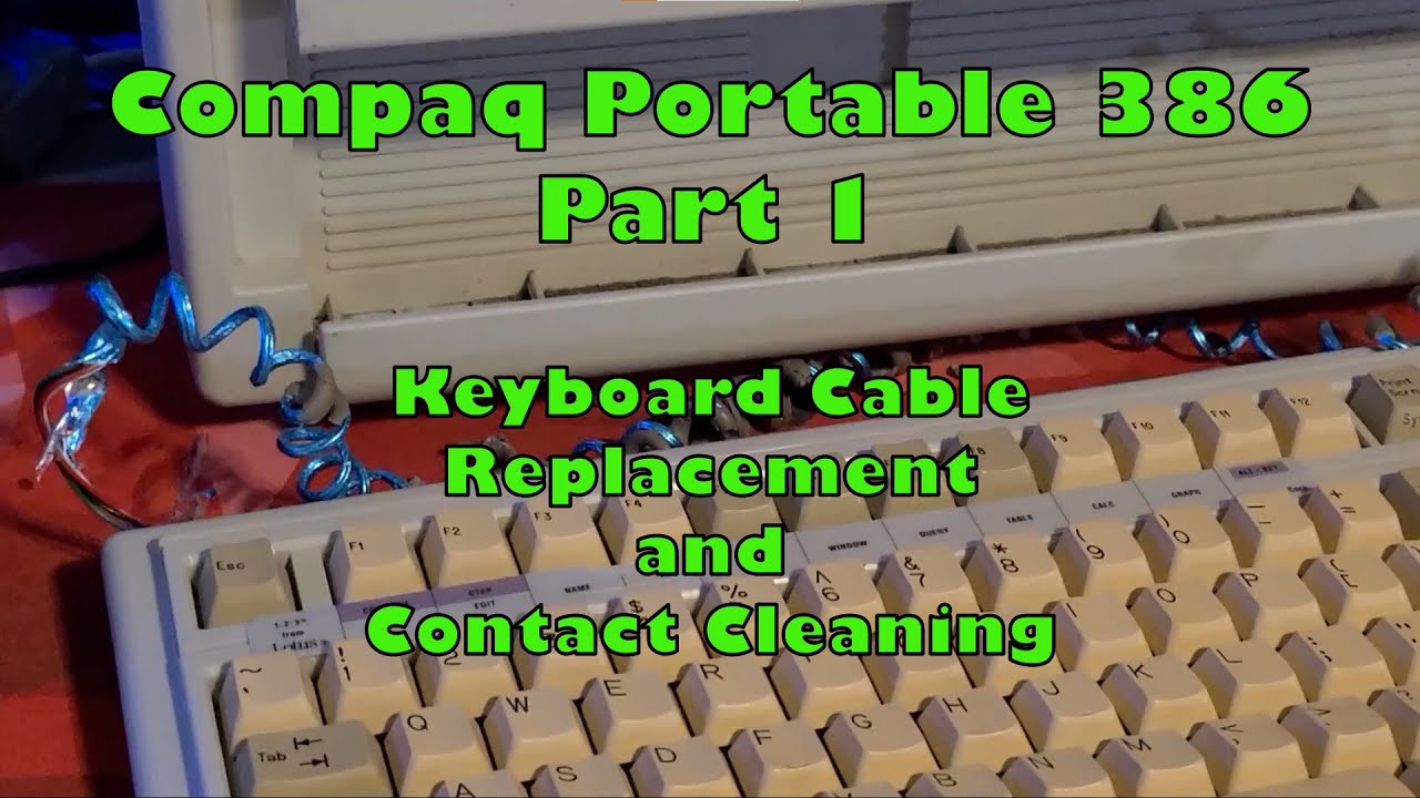 Compaq Portable 386 Part 1: Keyboard Cable Replacement and Contact ...