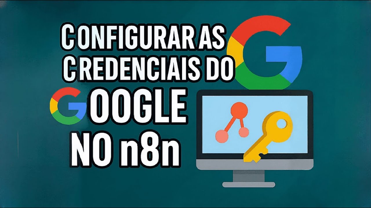 Como configurar as Credenciais Google no n8n: GUIA COMPLETO e RÁPIDO ...