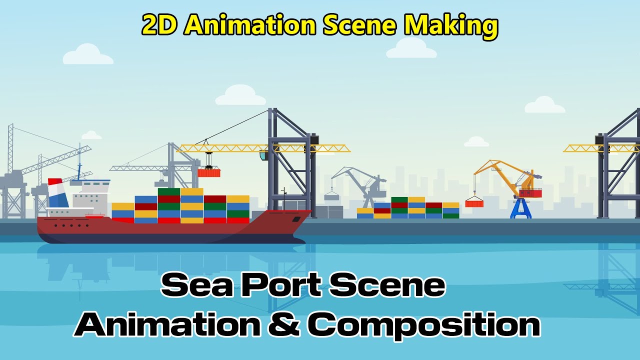 Animation & Composition | How to Animate Sea Port Scene | 2D Animation ...