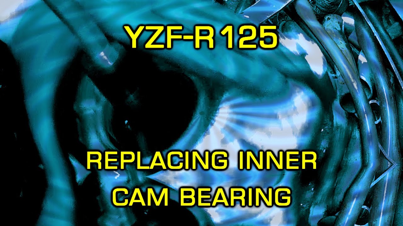 Replacing inner cam bearing on YZF-R125 - YouTube