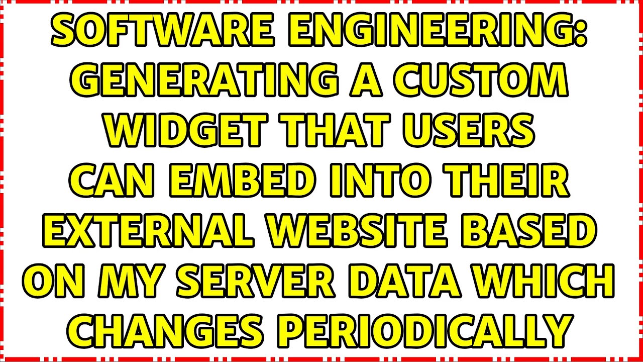Generating a custom widget that users can embed into their external ...