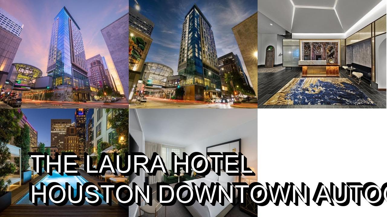 The Laura Hotel Houston Downtown Autograph Collection - YouTube