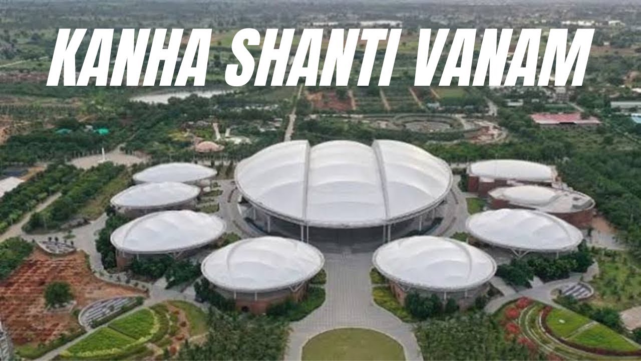About Kanha Shanti Vanam || World Largest Heartfull Meditation Centre ...