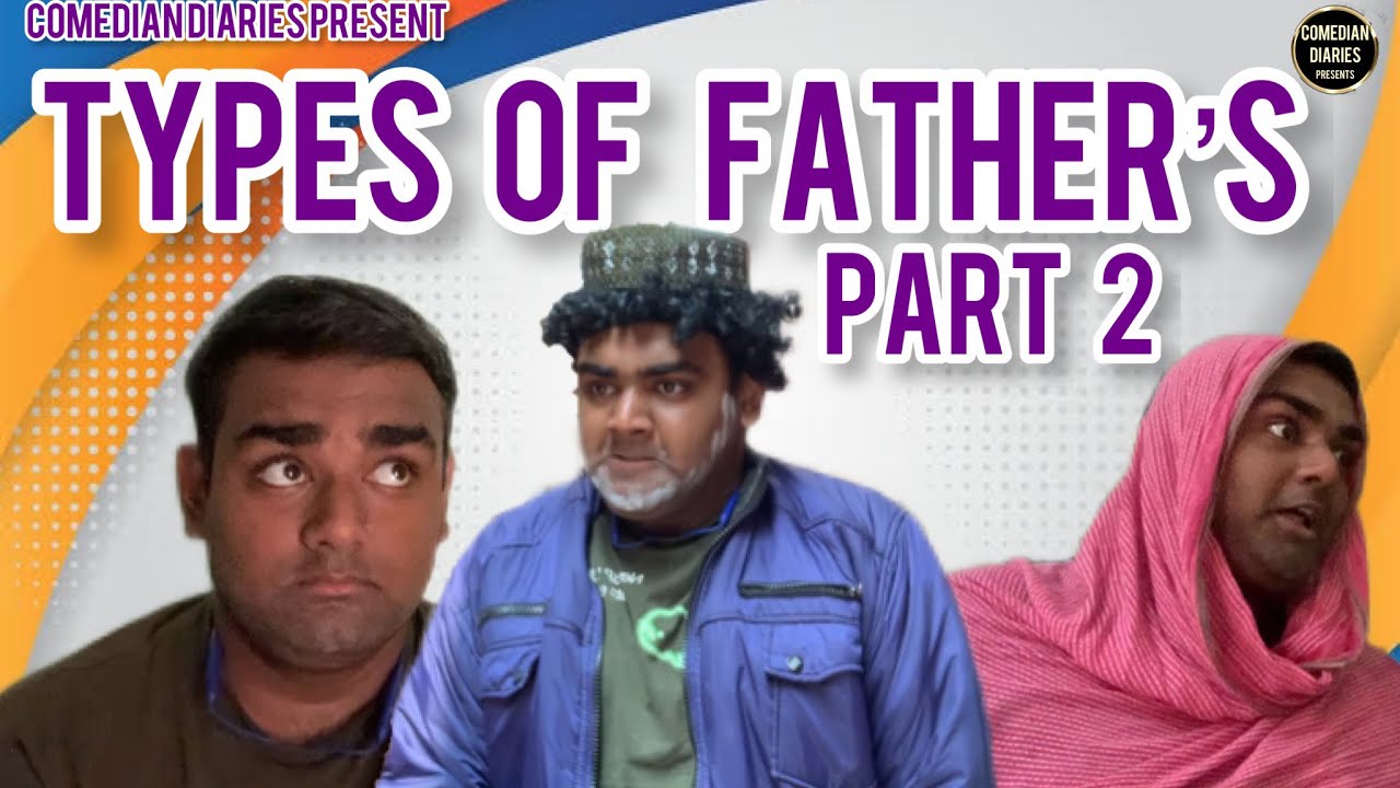TYPES OF FATHER’S (Part-2) | Latest Comedy | Comedian diaries - YouTube