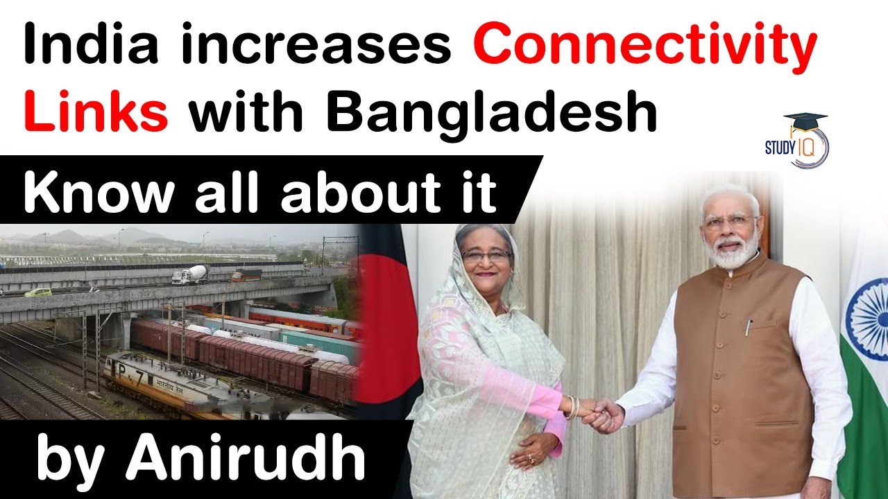 India Bangladesh Connectivity Links - Know all about major connectivity ...