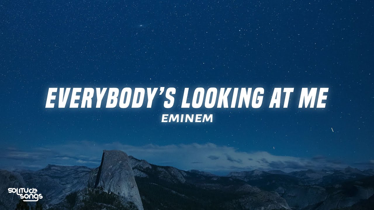 Eminem - Everybody’s Looking At Me (Lyrics) - YouTube
