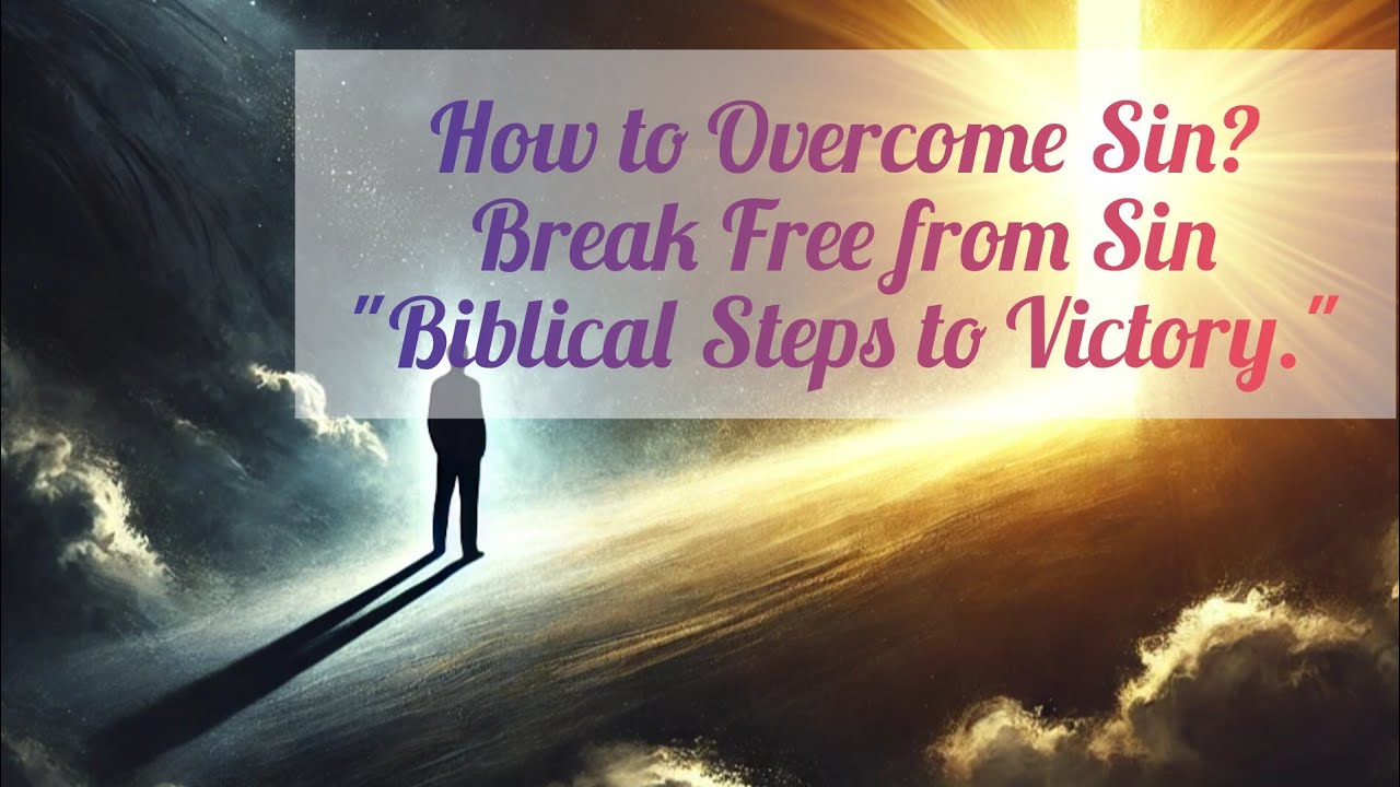 How to Overcome Sin | 5 Biblical Steps to Victory. - YouTube