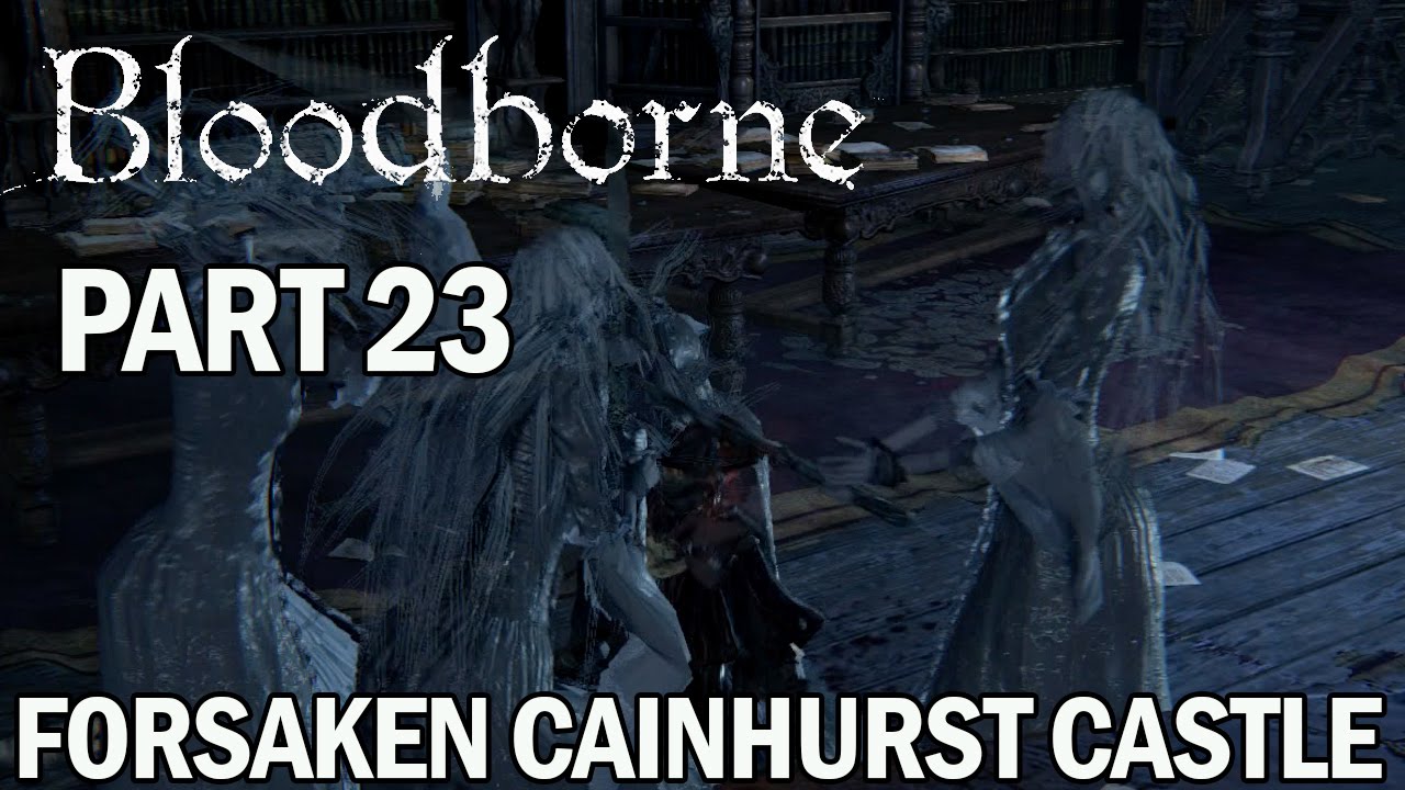 Bloodborne Walkthrough Part 23 Cainhurst Castle - PS4 Gameplay - YouTube