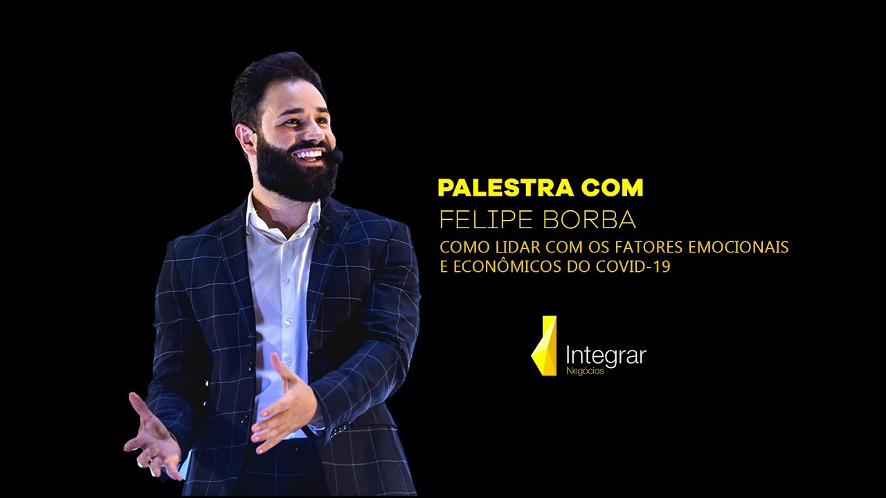 Palestrante: Felipe Borba | Como lidar com os fatores emocionais e econômicos do Covid-19 - YouTube