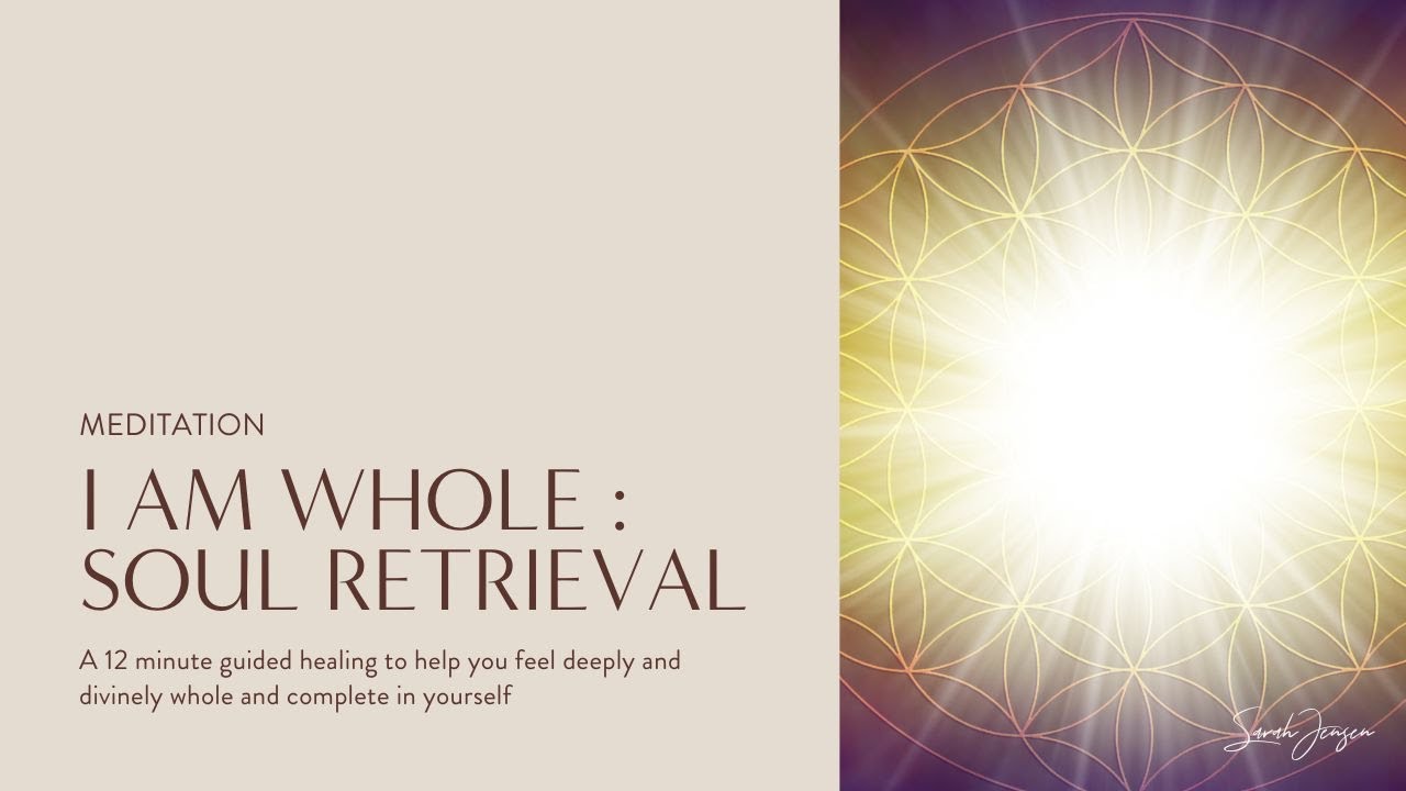 I am whole - soul retrieval healing & meditation - YouTube