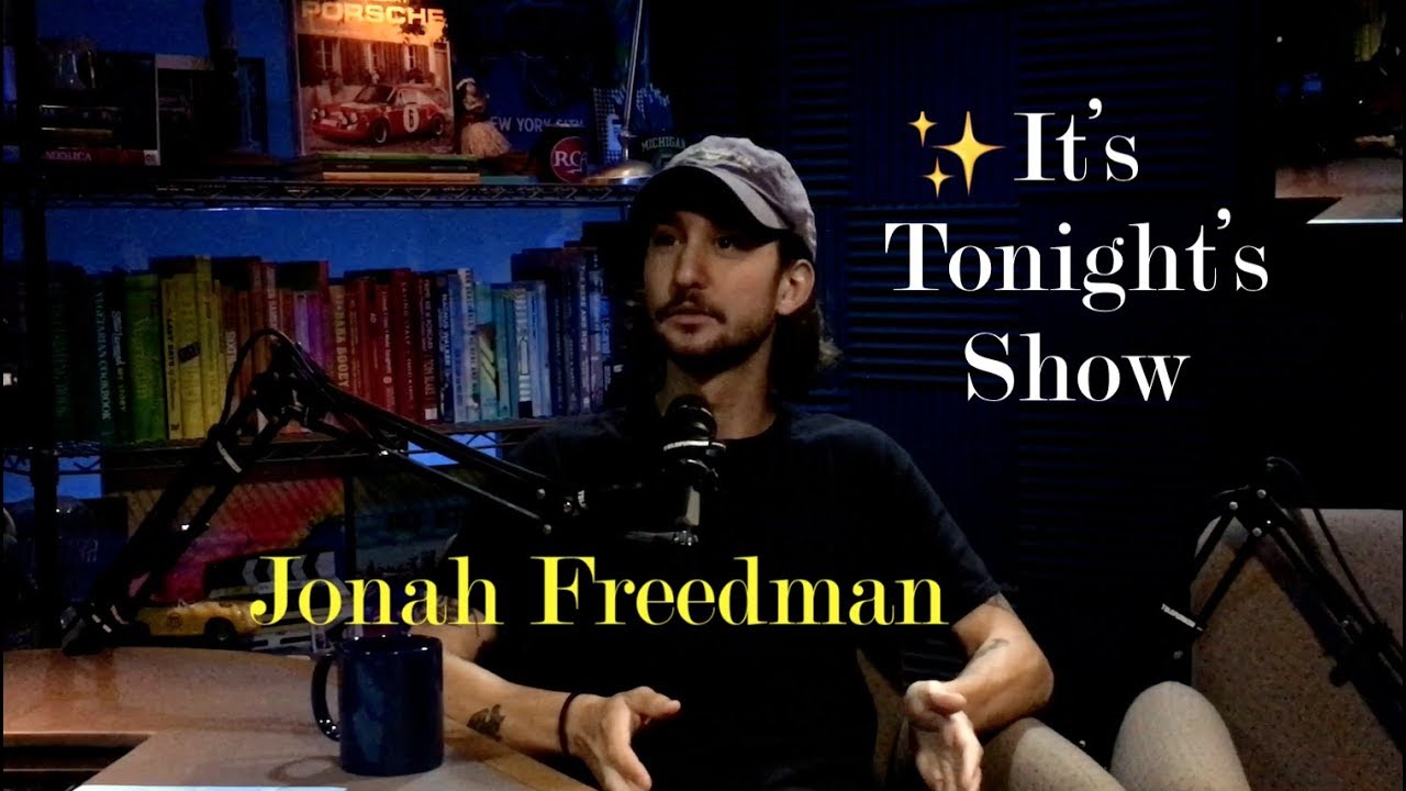 🎙 JONAH FREEDMAN • LOS ANGELES FOOD / PORSCHE • IT'S TONIGHT'S SHOW 7. ...