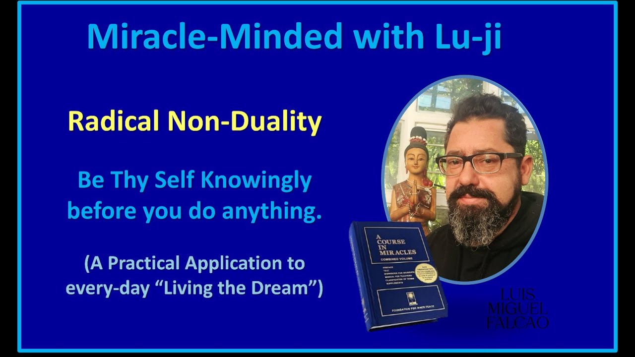 Lu-ji: Be Thy Self Knowingly before doing anything - A Non-Duality Guide for "Living the Dream ...