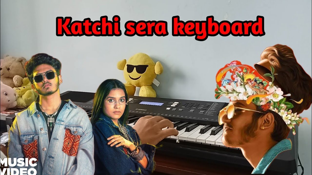 Katchi sera💃🎹🎵song keyboard cover by Aadesh #katchisera #saiabhyankkar ...