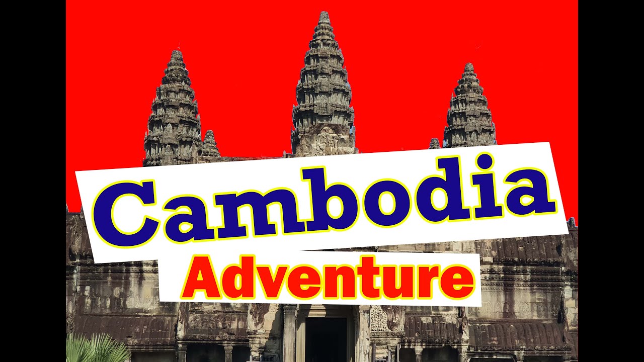 Cambodia Adventure | A must do Adventure | What You Need to Know ...