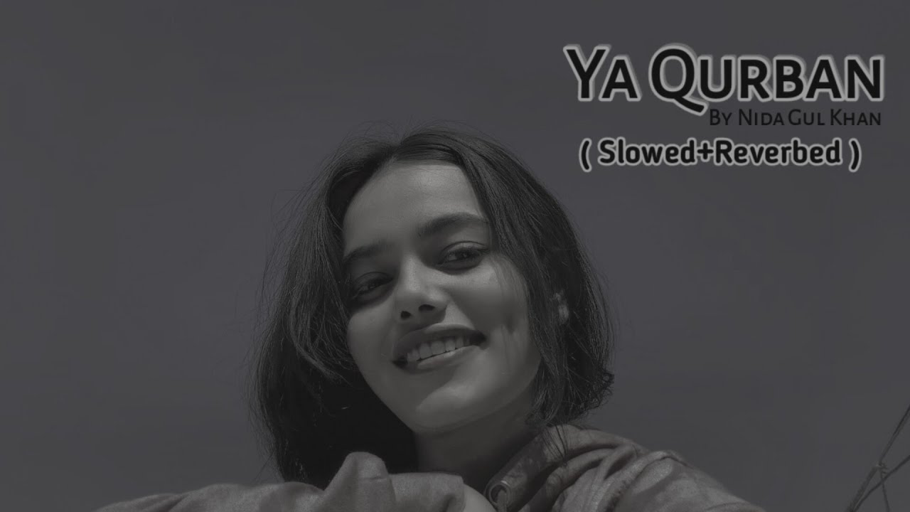 Ya Qurban | Slowed And Reverbed | Nida Gul Khan | - YouTube