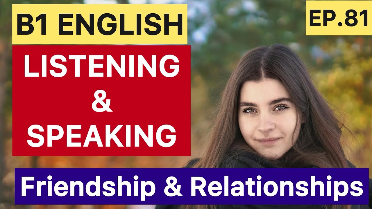 Friendship & Relationships – B1 English Listening and Speaking Practice ...