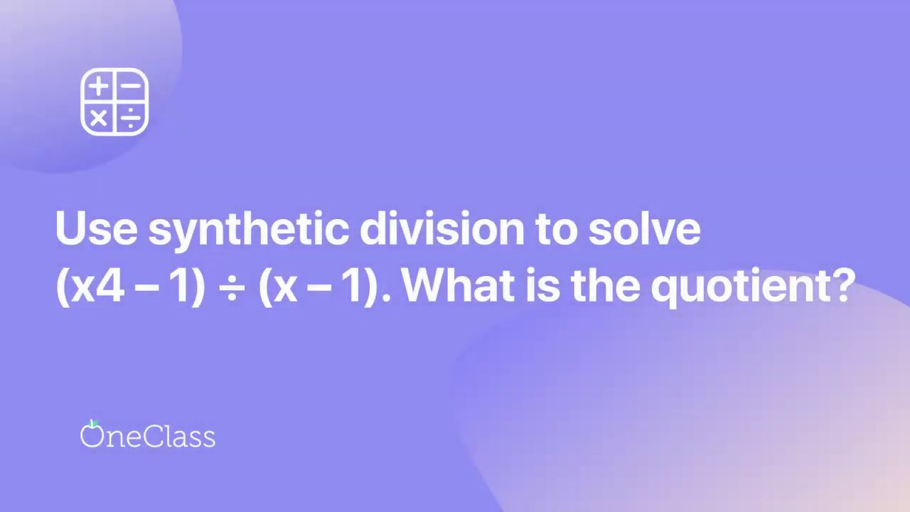 Use Synthetic Division To Solve x4 1 x 1 What Is The use-synthetic-division-to-solve-x4-1-x-1-what-is-the