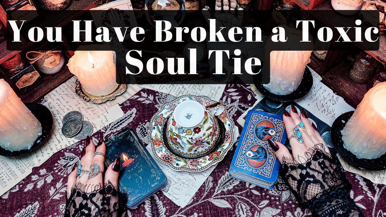 You Have Broken a Toxic Soul Tie and Freed Yourself - Coffee & Tarot ...