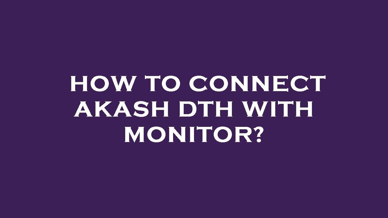 How to connect akash dth with monitor? - YouTube