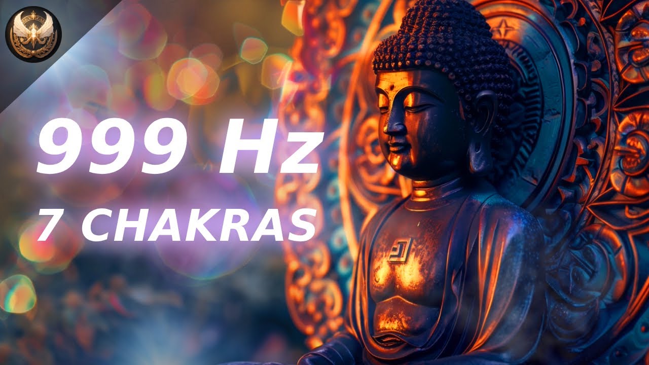 Música 999 Hz Desbloquea LOS 7 CHAKRAS • Equilibrio y Curación de los ...