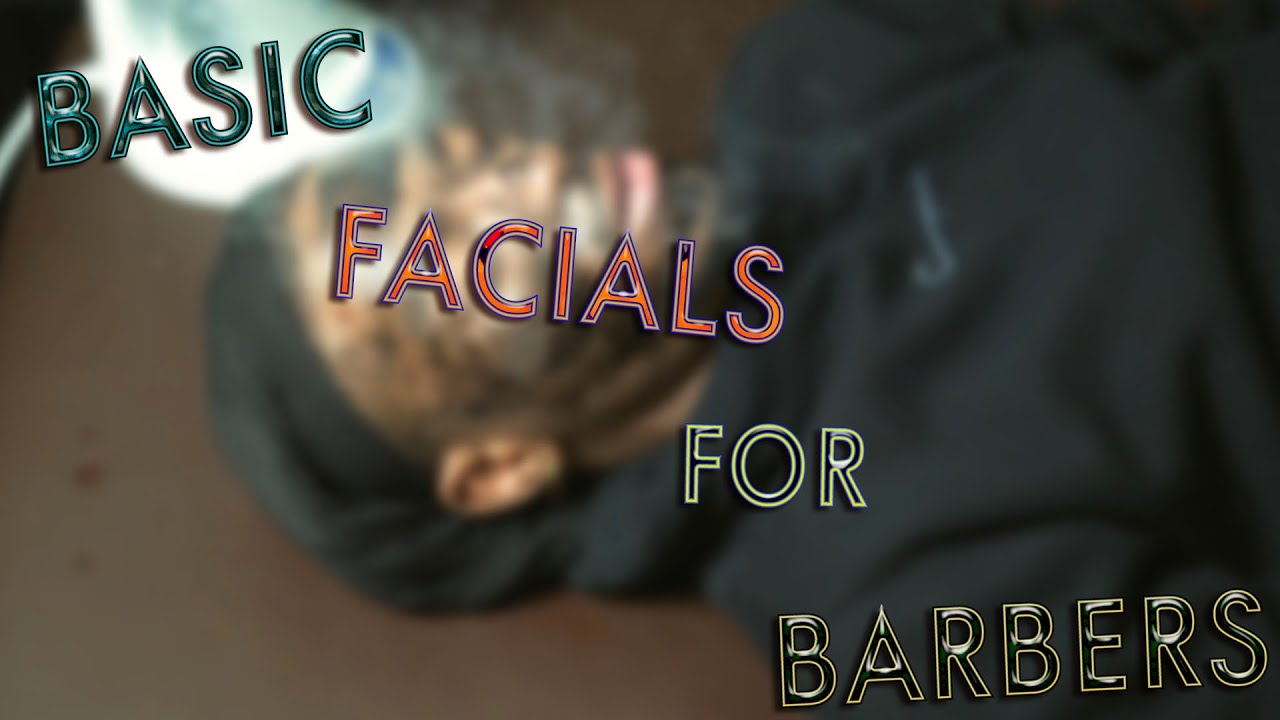 BASIC FACIALS FOR BARBERS 101! - YouTube