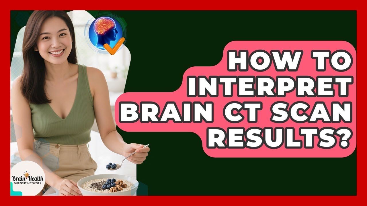 How To Interpret Brain CT Scan Results? - Brain Health Support Network ...