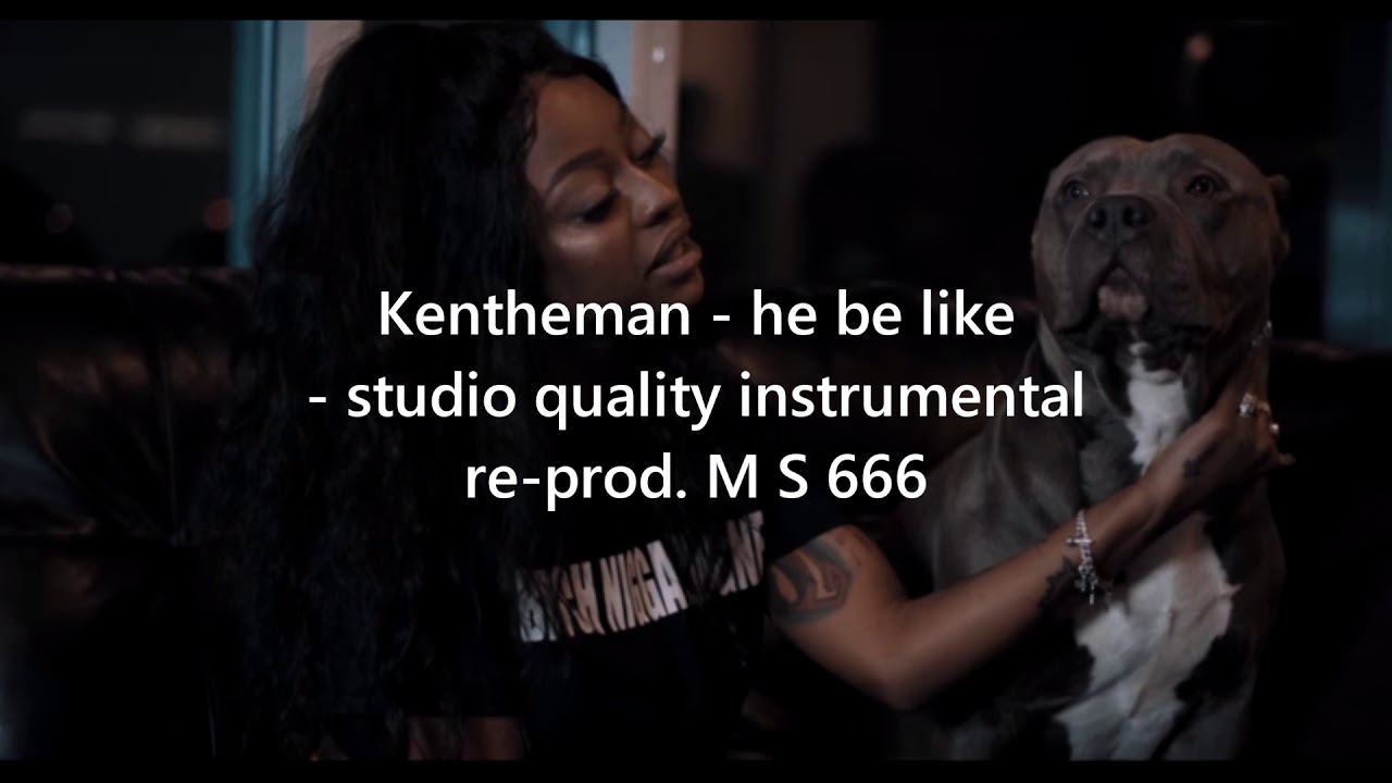 [FREE TO USE] KenTheMan - He Be Like. - Instrumental only *ALMOST ...