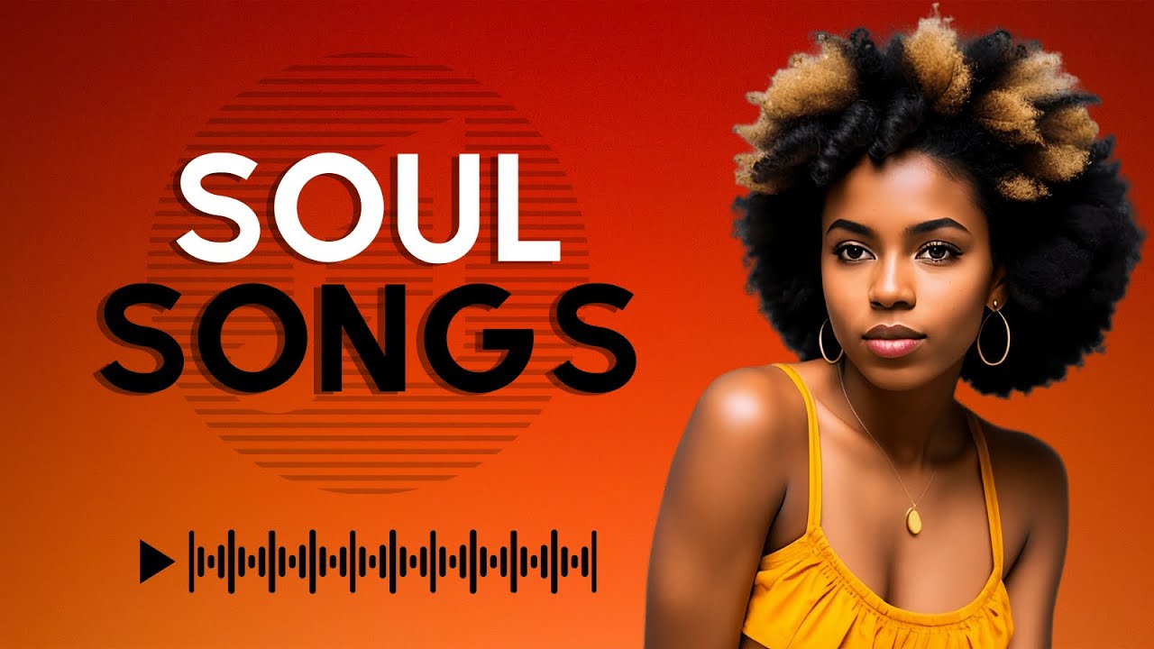 Soul music ♫ Soul R&B Music Greatist Hits ♫ Soul Songs Playlist - YouTube