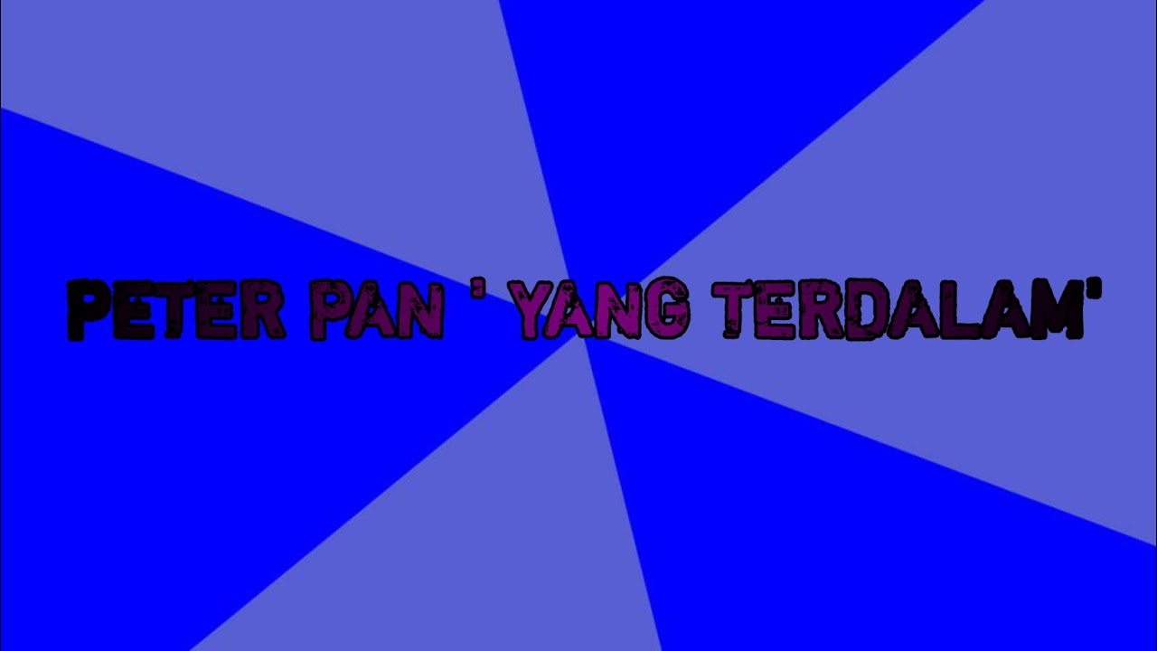 Peter pan " yg terdalam" - YouTube