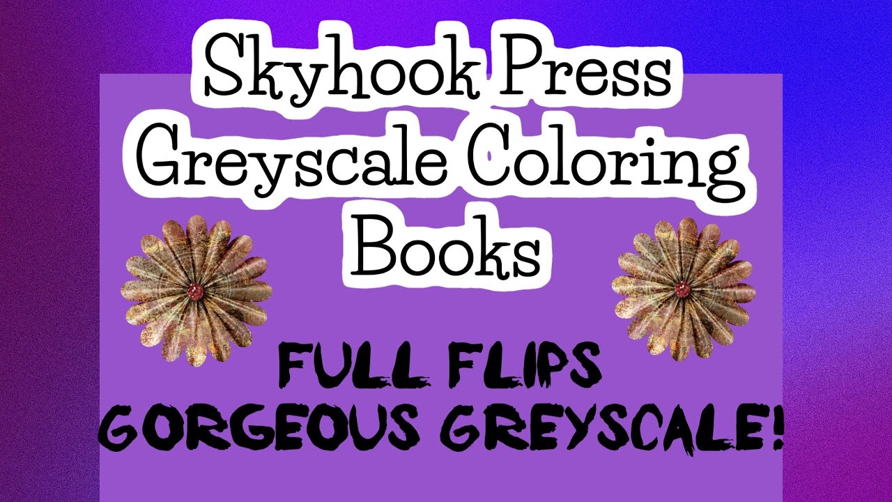 Skyhook Press Greyscale Coloring Books / full flips and thoughts - YouTube
