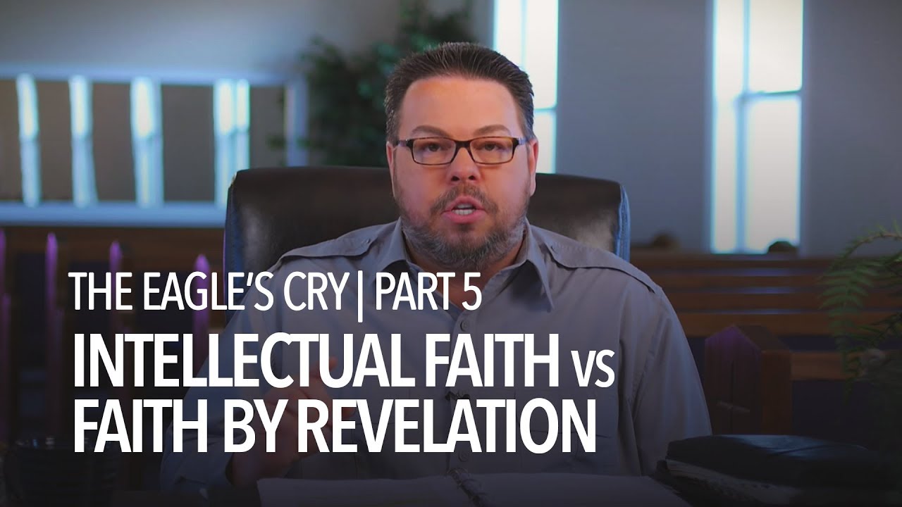 Intellectual Faith vs Faith by Revelation - Part 5 | Pastor Steven L ...