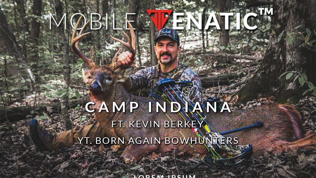 "Camp Indiana" Ft. Born Again Bowhunter's Kevin Berkey | Mobile Venatic ...