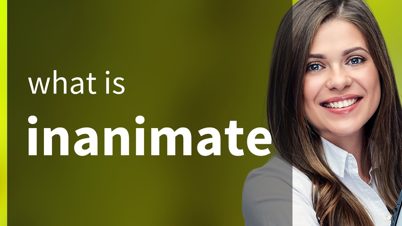 Inanimate — INANIMATE definition - YouTube