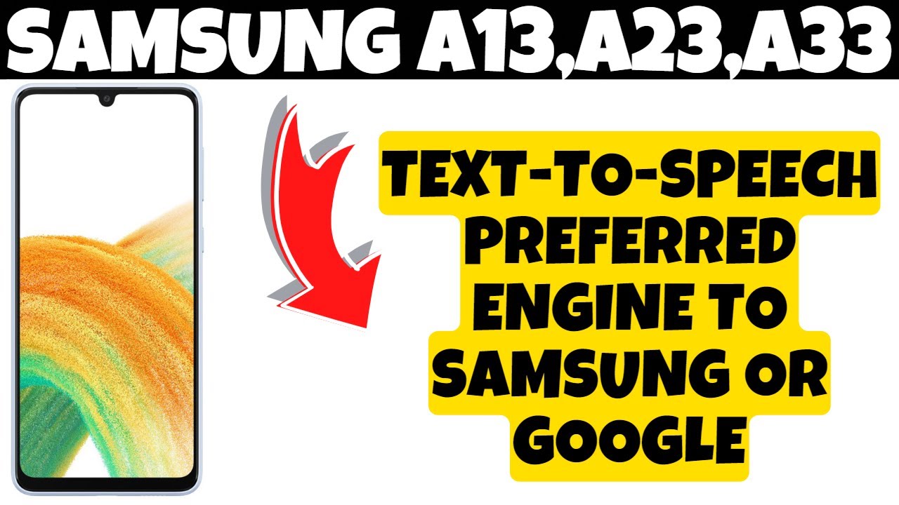 Samsung A13,A23,A33 Set Text-To-Speech Preferred Engine to Samsung or ...