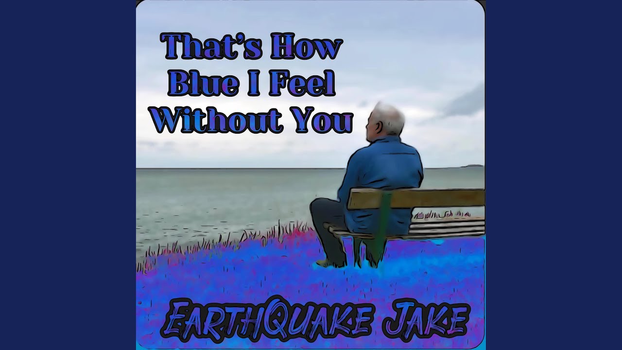 That's How Blue I Feel Without You - YouTube