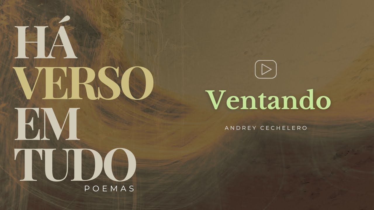 Ventando - poema de Andrey Cechelero - YouTube