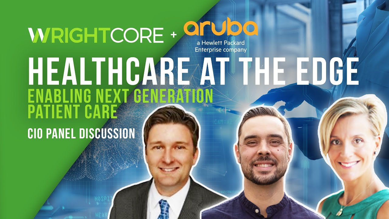 WrightCore + Aruba | Healthcare at the Edge | Enabling Next Generation ...