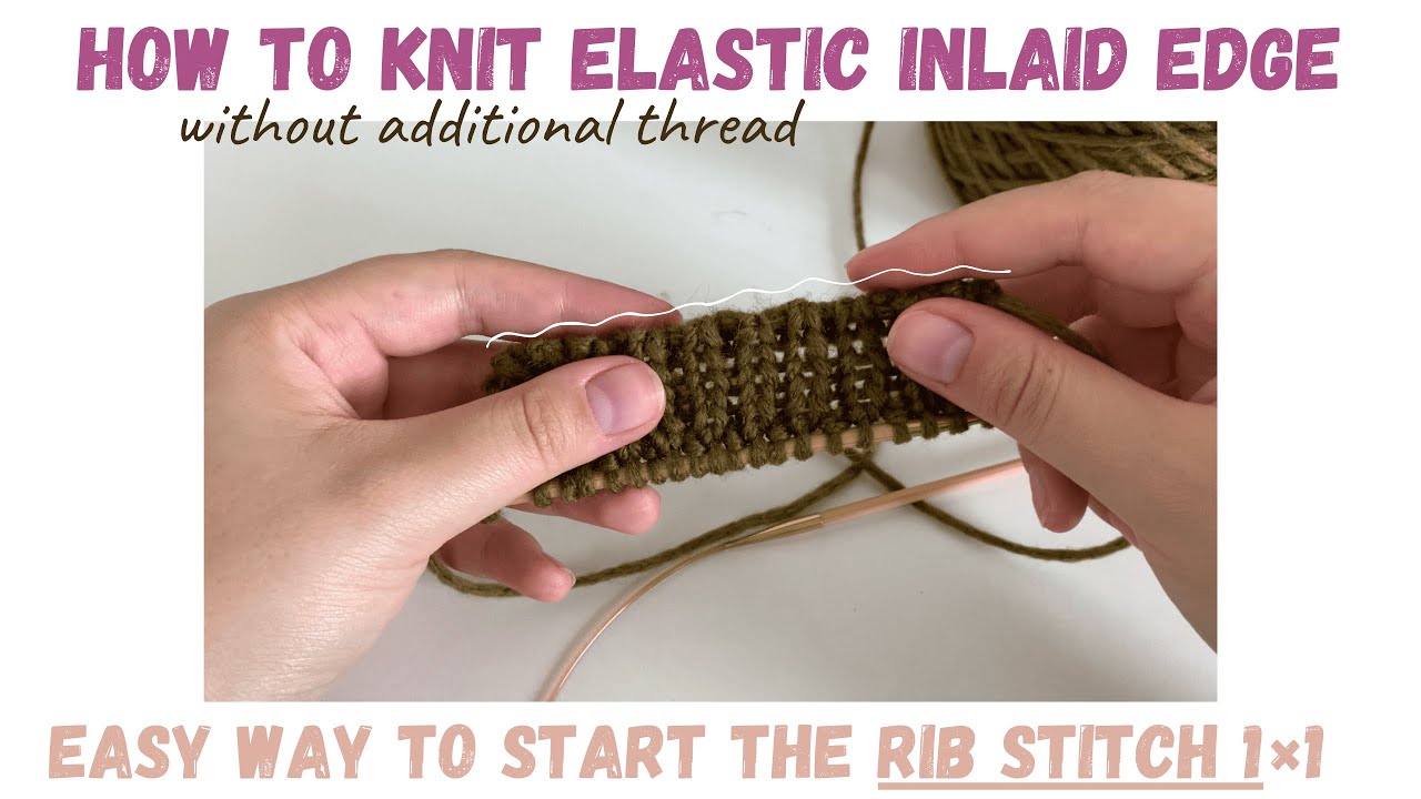 HOW TO KNIT: elastic inlaid edge ♡ easy way to start the rib stitch 1×1 ...
