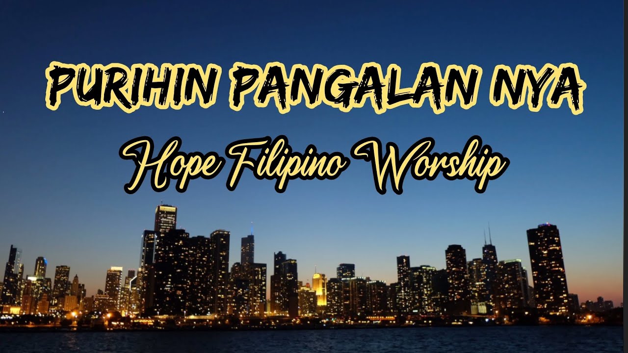 Purihin Pangalan Nya (Live) Lyric Video - Hope Filipino Worship - YouTube