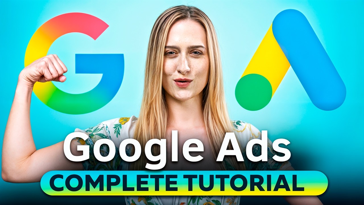 The Complete Google Ads Tutorial - YouTube