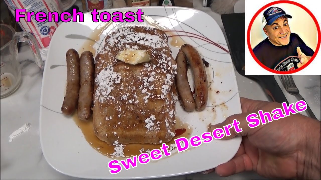 How to make French toast Using Uncle Steve's Sweet Dessert shake ...