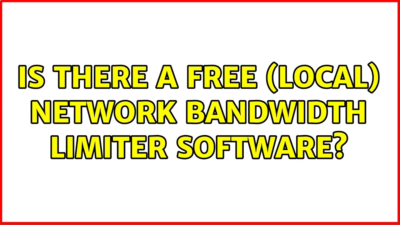 Is there a free (local) network bandwidth limiter software? (2 ...