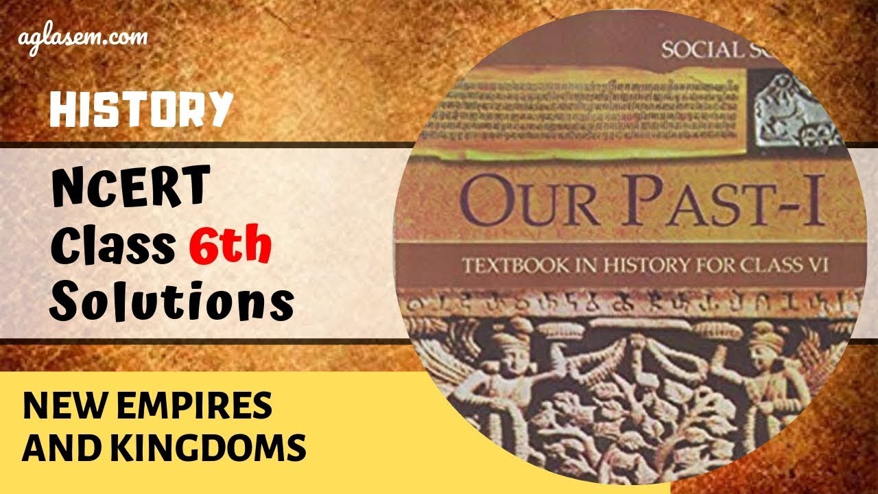 NCERT Solutions Class 6 History Chapter 10 New Empires And Kingdoms Aglasem School YouTube ncert-solutions-class-6-history-chapter-10-new-empires-and-kingdoms-aglasem-school-youtube